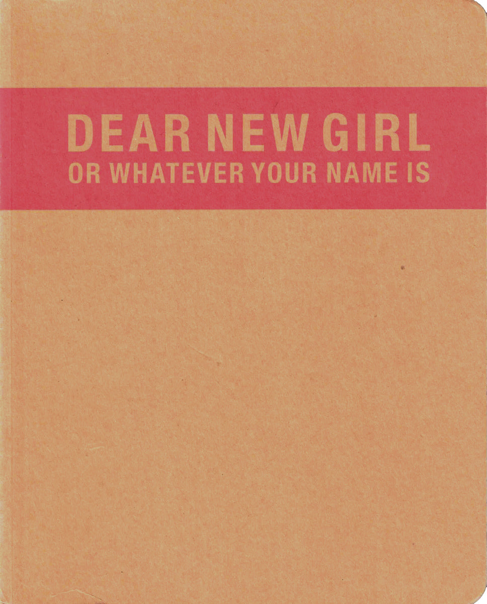 Dear New Girl or Whatever Your Name Is – Kavi Gupta Editions